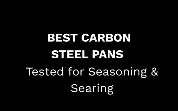 Best Carbon Steel Pans : The 30-Cycle Seasoning Test